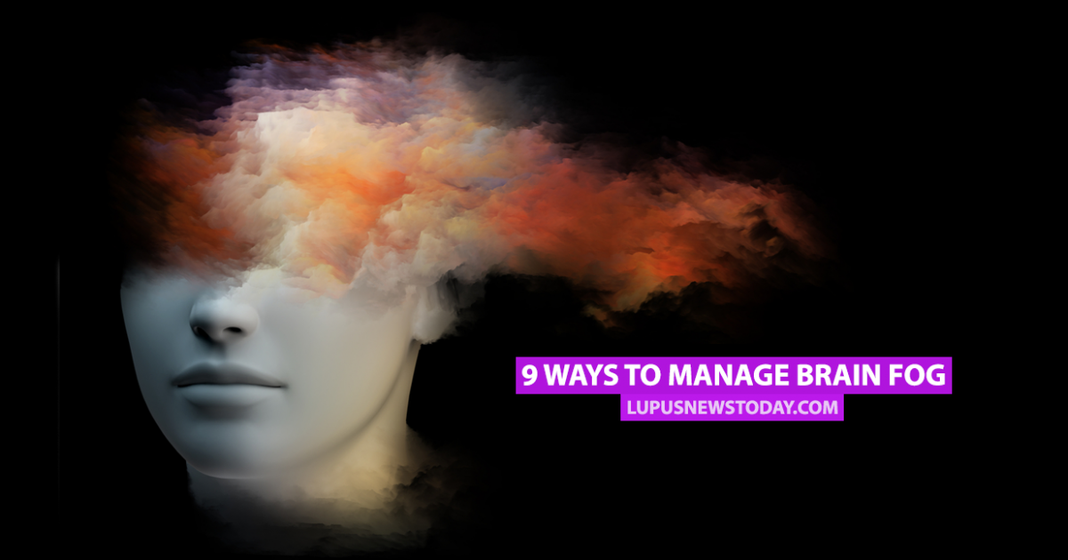 9 Ways to Manage Brain Fog | Lupus News Today